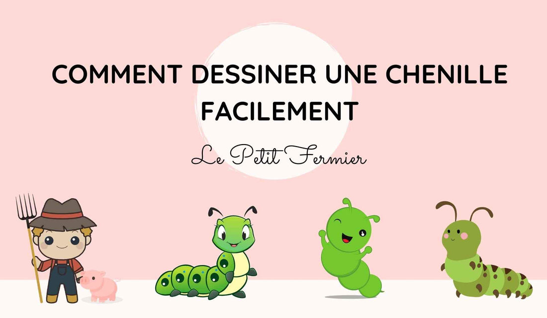Comment dessiner une chenille facilement ? | Le Petit Fermier
